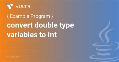 Java Program To Convert Double Type Variables To Int Vultr Docs