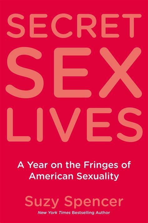 Secret Sex Lives A Year On The Fringes Of American Sexuality Spencer