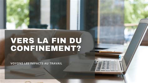 Vers La Fin Du Confinement Quels Seront Les Impacts Progression