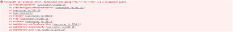 vue router控制台异常：uncaught in promise error redirected when going from “ “ to “ foo“ vue router