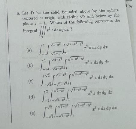 Solved Let D Be The Solid Bounded Above By The Sphere Chegg Com