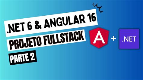 Crud Completo Angular 16 E Net 6 Web Api Ef Core E Sql Server Youtube