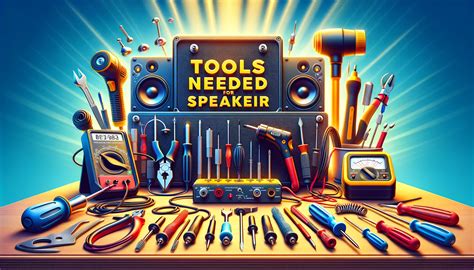 Tools Needed For Speaker Repair An Exhaustive Toolkit Guide Fix My