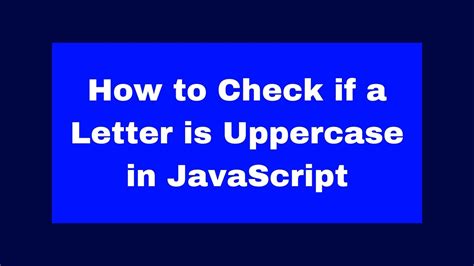 If A Letter Is Uppercase In Javascript