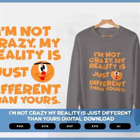 Im Not Crazy My Reality Is Just Different Than Yours Svg Etsy New Zealand