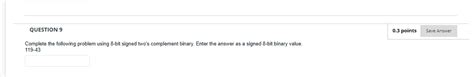 Solved Question 9 Complete The Following Problem Using 8 Bit