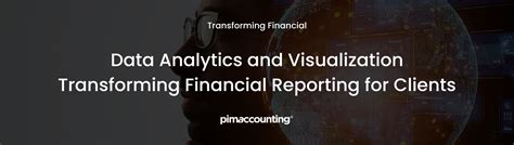 Data Analytics And Visualization Transforming Financial Reporting Pimaccounting