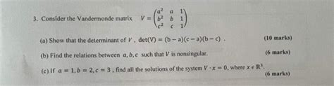 solved 3 consider the vandermonde matrix v ⎝⎛a2b2c2abc111⎠⎞