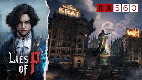 Lies Of P Minimum Gpu Requirement Rx 560 Gameplay Performance Test With