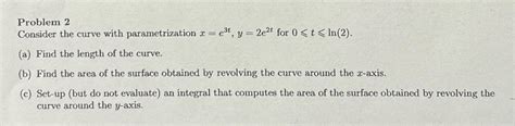 Solved Problem 2consider The Curve With Parametrization