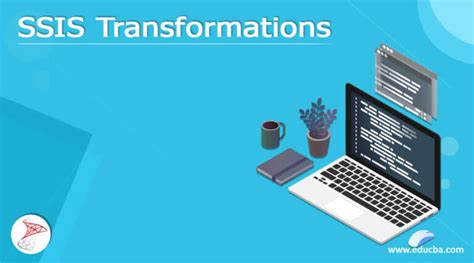 SSIS Transformations What Is SSIS Transformation