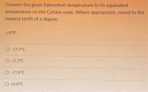 Solved Convert The Given Fahrenheit Temperature To Its Equivalent Temperature On The Celsius
