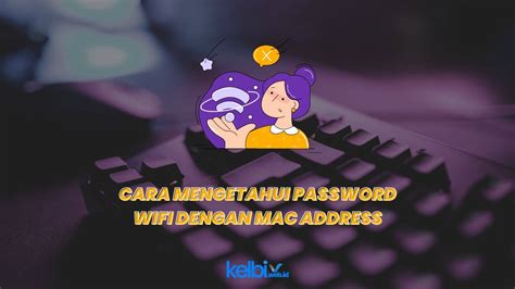 Cara Mengetahui Password Wifi Dengan Mac Address Dengan Cepat Dan Mudah