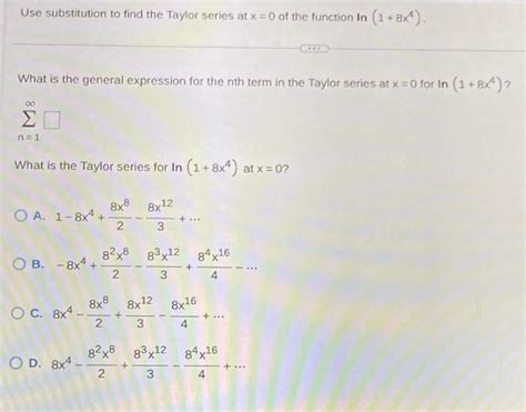 Solved Use Substitution To Find The Taylor Series At X 0 Of