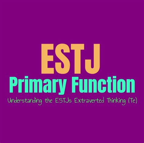 Estj Primary Function Understanding The Estjs Extraverted Thinking Te Personality Growth