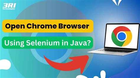 How To Open Chrome Browser Using Selenium In Java A Practical Guide