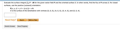 solved evaluate the surface integral integral integral s f