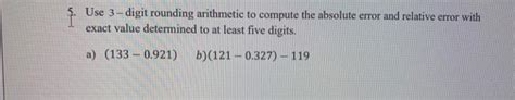 Solved Use 3 Digit Rounding Arithmetic To Compute The