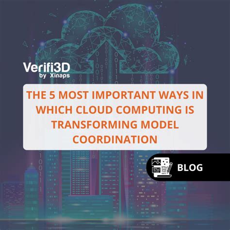 The 5 Most Important Ways In Which Cloud Computing Is Transforming Model Coordination Verifi3d