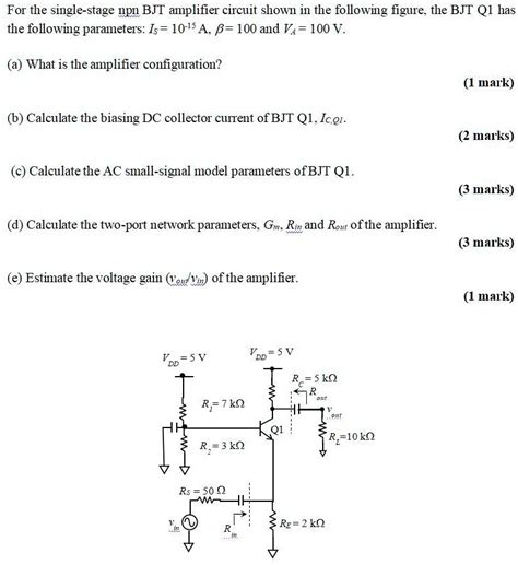 Solved For The Single Stage Npn Bjt Amplifier Circuit Shown In The Following Figure The Bjt Q1