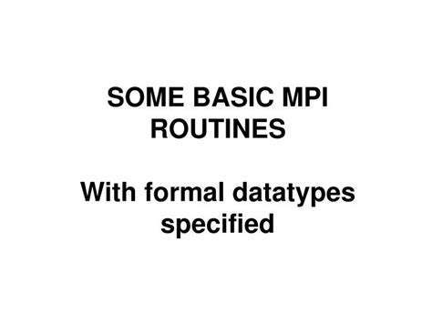 Ppt Some Basic Mpi Routines With Formal Datatypes Specified