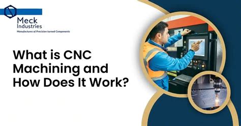 What Is CNC Machining And How Does It Work Meck Industries