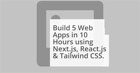 San Sankoh On Linkedin Build 5 Web Apps In 10 Hours Using Nextjs Reactjs And Tailwind Css