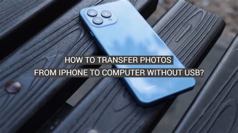 How To Transfer Photos From Iphone To Computer Without Usb Fotoprofy