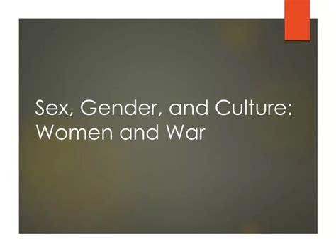 Ppt Sex Gender And Culture Women And War Powerpoint Presentation