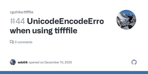 UnicodeEncodeError When Using Tifffile Issue 44 Cgohlke Tifffile
