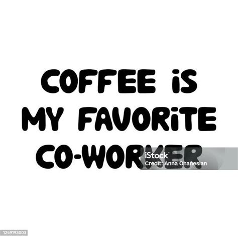 커피는 내가 가장 좋아하는 동료입니다 귀여운 손으로 그린 낙서 거품 글자 흰색 배경에 격리 벡터 스톡 일러스트레이션입니다 개념에 대한 스톡 벡터 아트 및 기타 이미지