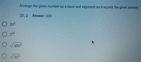 Arrange The Given Number As A Base And Exponent So It Equals The Given