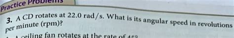 Practice Probicis 3 A Cd Rotates At 220 Rads What Is Its Minute Rpm