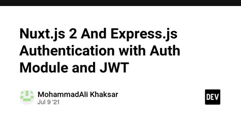 Nuxtjs 2 And Expressjs Authentication With Auth Module And Jwt Dev