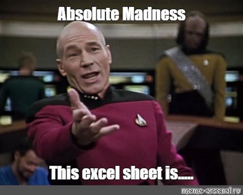 Meme Absolute Madness This Excel Sheet Is All Templates Meme Arsenal Com