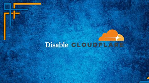 How To Disable Cloudflare Safely Step By Step Guide 2023