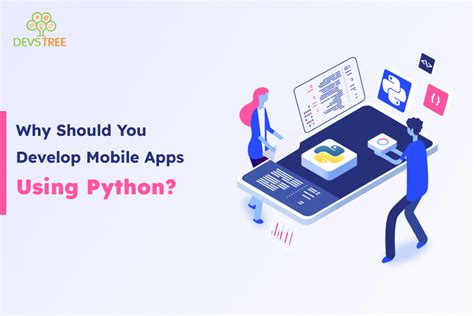 Why Should You Develop Mobile Apps Using Python Devstree Au