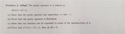 solved problem 2 [100pt] the parity operator is defined