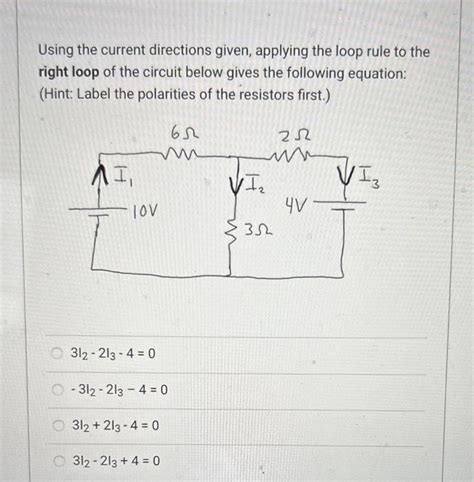Solved Using The Current Directions Given Applying The Loop Chegg Com