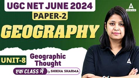Ugc Net Geography Unit 8 Geographic Thought By Shikha Maam Youtube