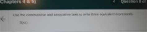 Solved Use The Commutative And Associative Laws To Write