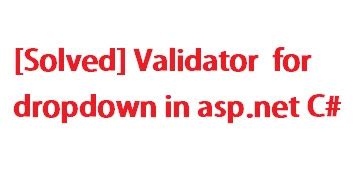 How To Validate Dropdownlist In Asp Net Using C Solved