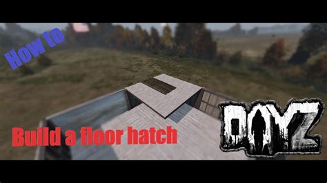 How To Build A Tier 1 Floor Hatch Kit In DayZ Base Building Plus BBP