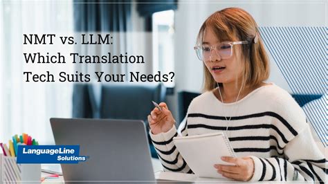 Understanding Neural Machine Translation Nmt Vs Large Language Models Llm