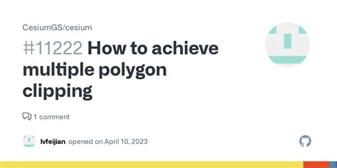 How To Achieve Multiple Polygon Clipping · Issue 11222 · Cesiumgscesium · Github