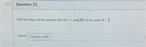 Solved Find The Slope Of The Tangent Line Of R Cos 2θ At