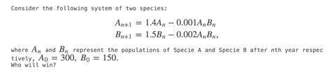 Solved Consider The Following System Of Two Species Chegg Com