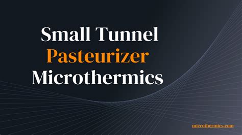 Ppt Working Of Small Tunnel Pasteurizer Microthermics Powerpoint