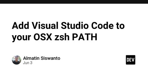 Add Visual Studio Code To Your Osx Zsh Path Dev Community