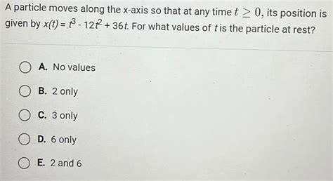 [answered] a particle moves along the x axis so that at any time t 0
